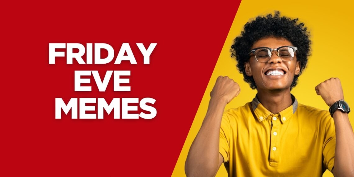 50+ Friday Eve Memes That Capture Your Thursday Energy