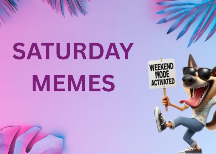 Saturday Memes - Day Memes
