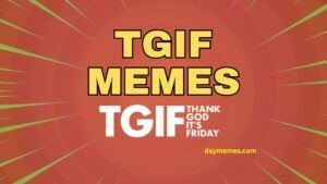 65+ TGIF Memes That Make Friday the Best Day of the Week