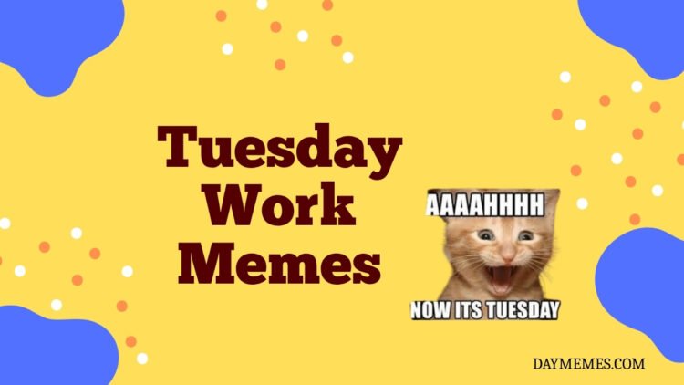 40 Tuesday Work Memes That Will Make You Laugh & Boost Energy