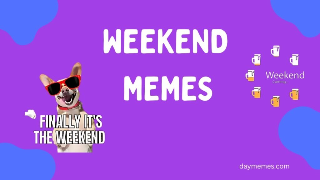 Weekend Memes: Laugh Your Way into the Weekend