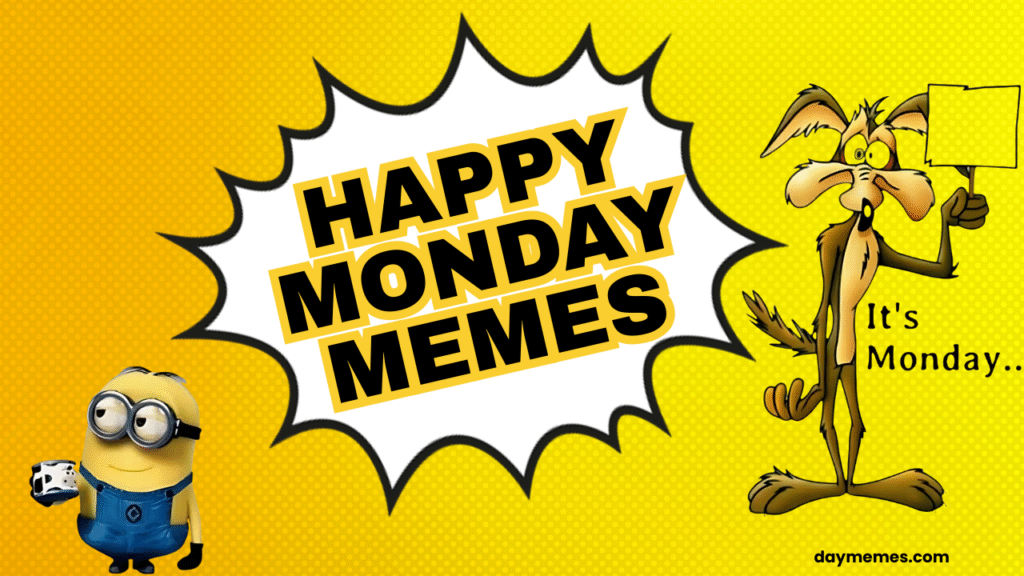 60 Best Happy Monday Memes to Cure Your Monday Blues Instantly
