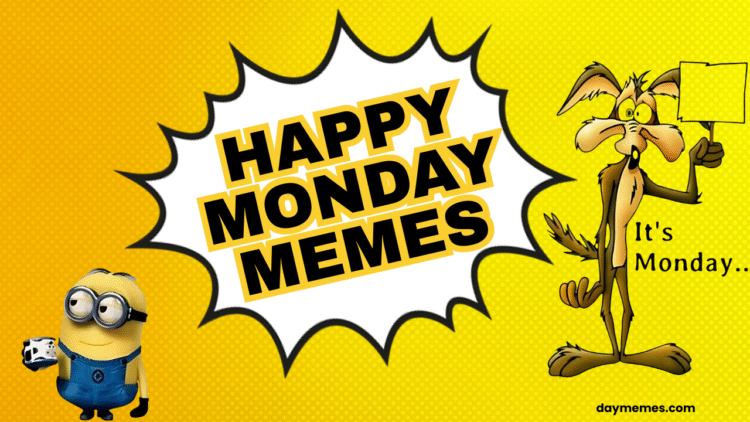 60 Best Happy Monday Memes to Cure Your Monday Blues Instantly