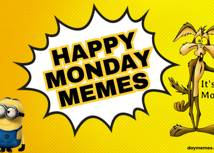 Monday Memes - Day Memes