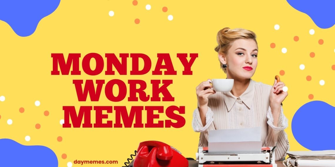 Best 50 Monday Work Memes to Share with Your Team