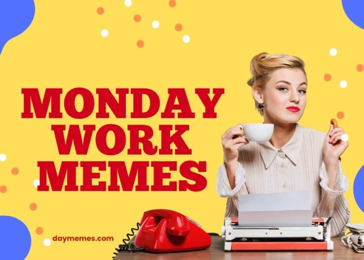 Monday Memes - Day Memes