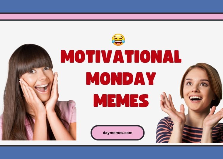 Monday Memes - Day Memes