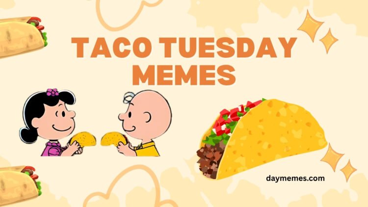 60 Hilarious Taco Tuesday Memes For Every Taco Lover