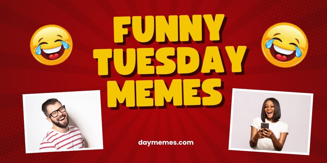 Funny Tuesday Memes: 100+ Hilarious Ways to Survive Until Friday