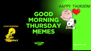 50+ Good Morning Thursday Memes to Survive the Almost-Weekend Blues
