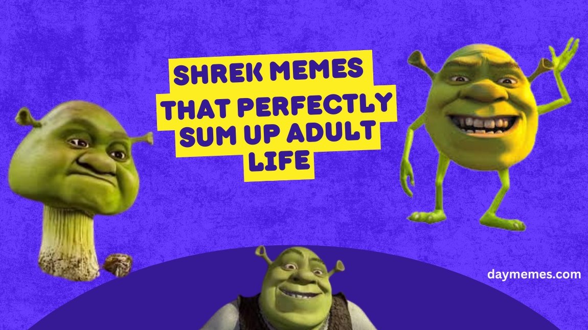 50 Best Shrek Memes That Perfectly Sum Up Adult Life